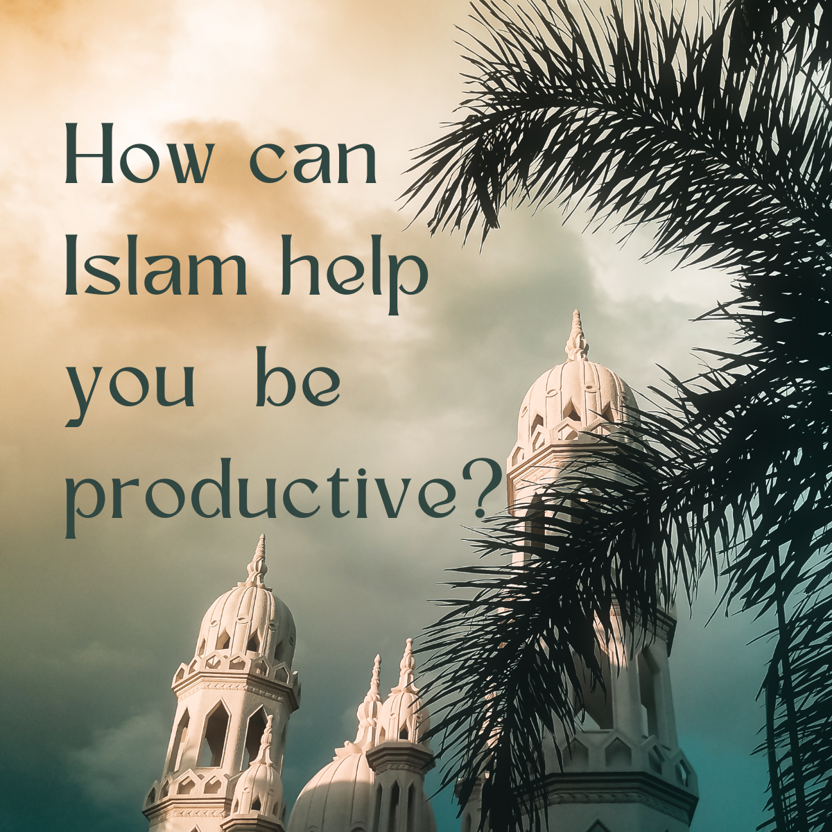 How can Islam help you be Productive and Efficient in daily life? | by Muhammad Faiq | Medium