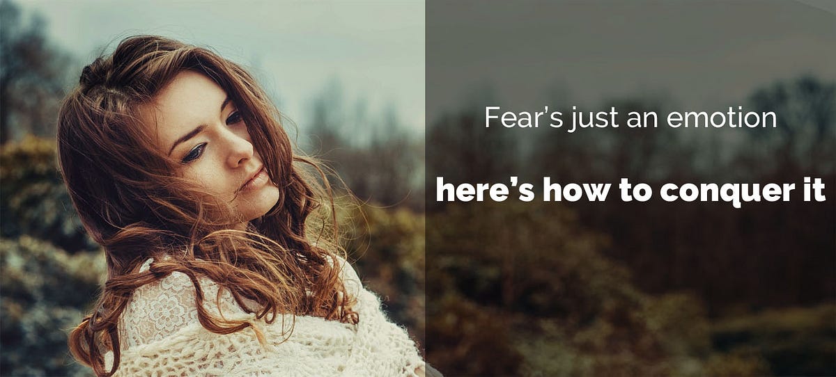 Fear is just an emotion (here’s how to conquer it) | by The TriggerBox ...