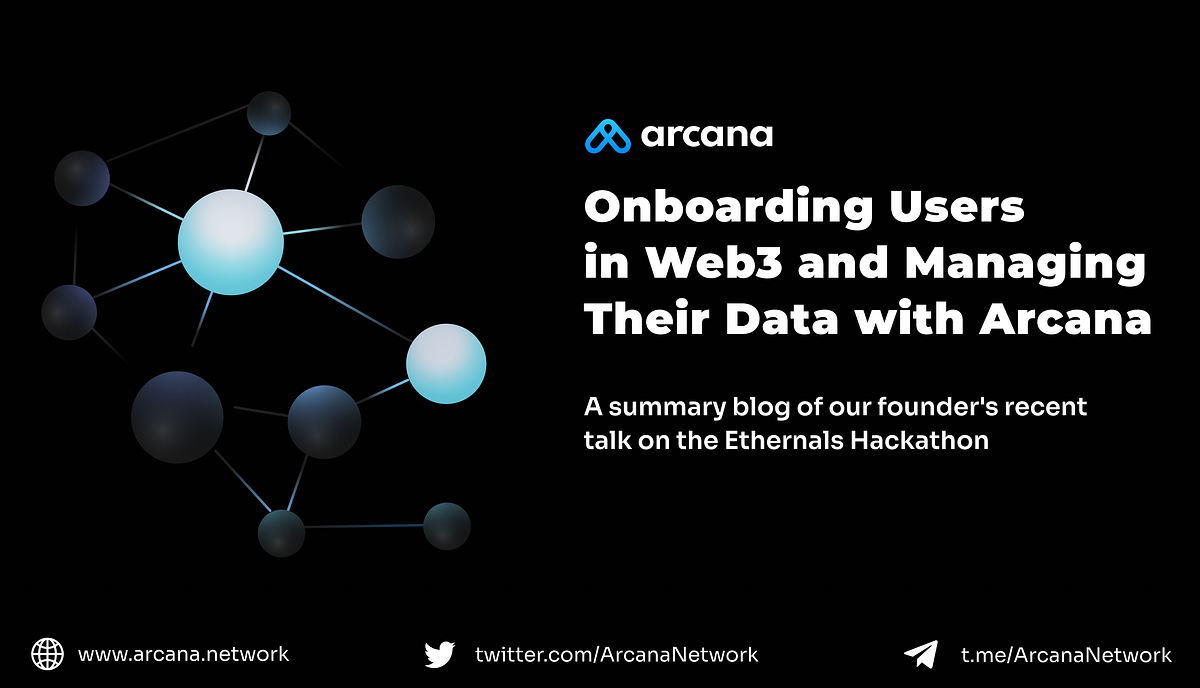 Onboarding Users in Web3 and Managing their Data with Arcana | by Arcana Network | Arcana ...