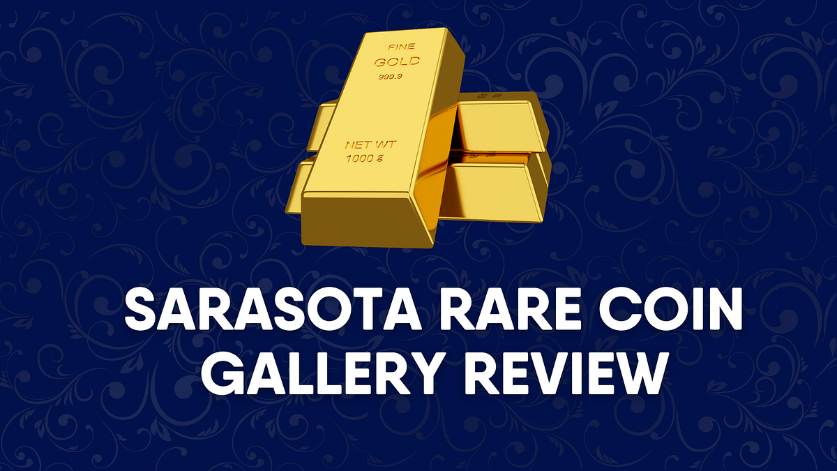 Sarasota Rare Coin Gallery Review | by Aibek Isakov | Jun, 2024 | Medium