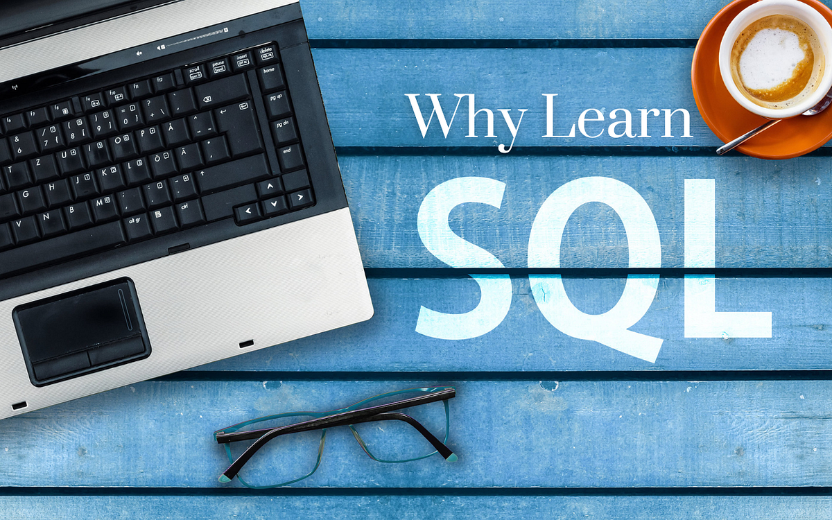 7 Reasons You Should Learn SQL in 2022 | by Hassan Faheem | ILLUMINATION | Medium