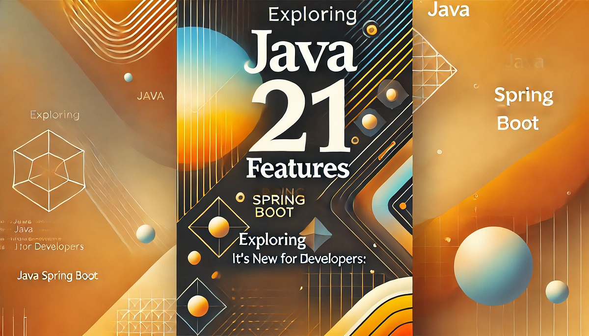Exploring Java 21 Features: What’s New for Developers? | by Bruno Haick | Jan, 2025 | Medium