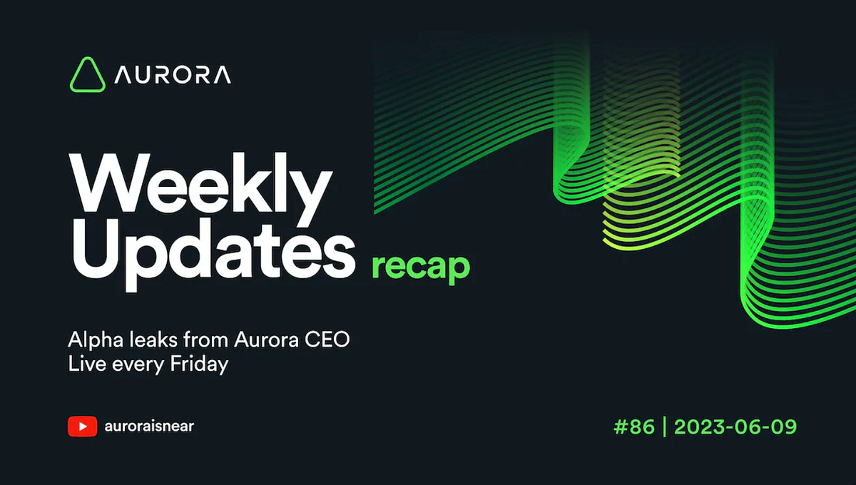 Aurora每周更新2023–06–09 - NEAR&Aurora China 中文频道 - Medium