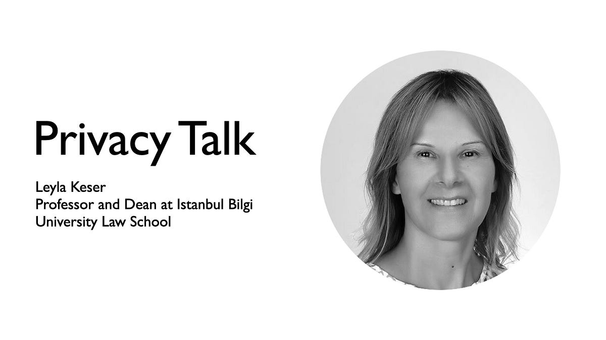 Privacy Talk with Leyla Keser, Professor and Dean at Istanbul Bilgi ...