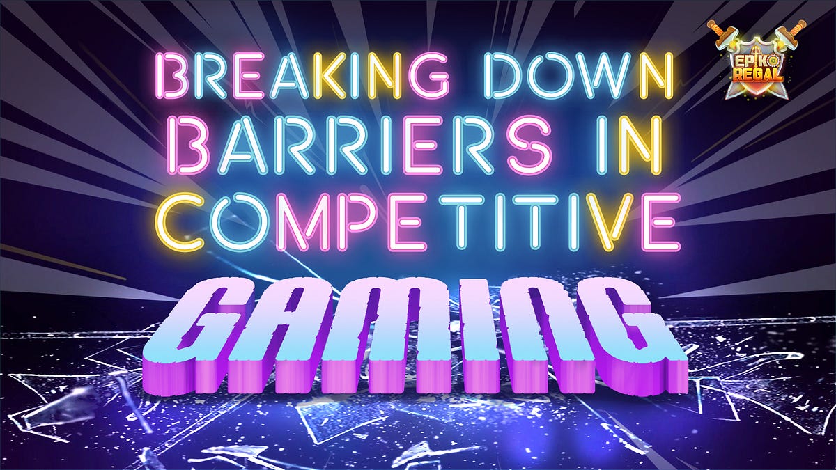 Breaking Down Barriers in competitive gaming | by Wharf Street ...