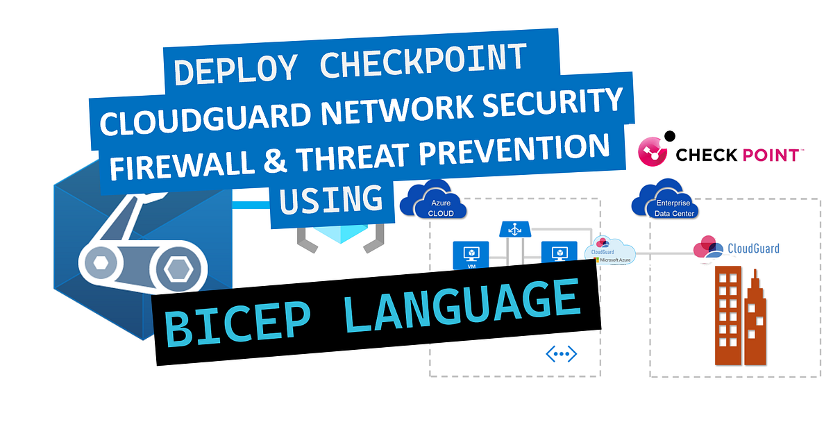 💪Create CheckPoint CloudGuard Network Security — Firewall & Threat Prevention using Bicep ...