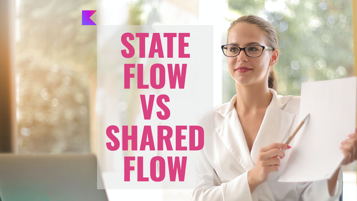 Exploring StateFlow and SharedFlow | Medium