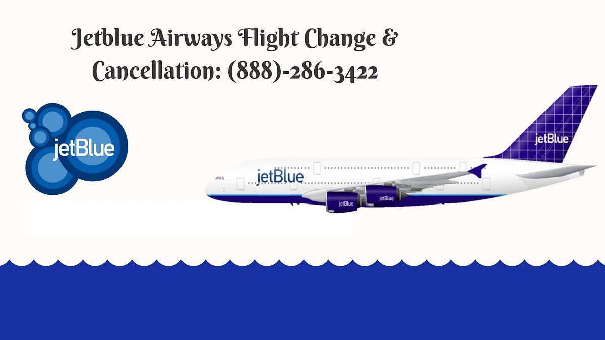 What is Jetblue Airlines Cancellation Policy +1-(888)-286–3422 | by ...