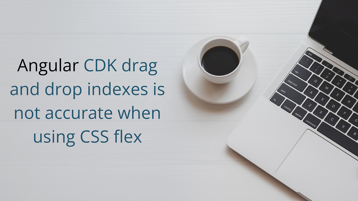 Angular CDK drag and drop indexes is not accurate when using CSS flex ...