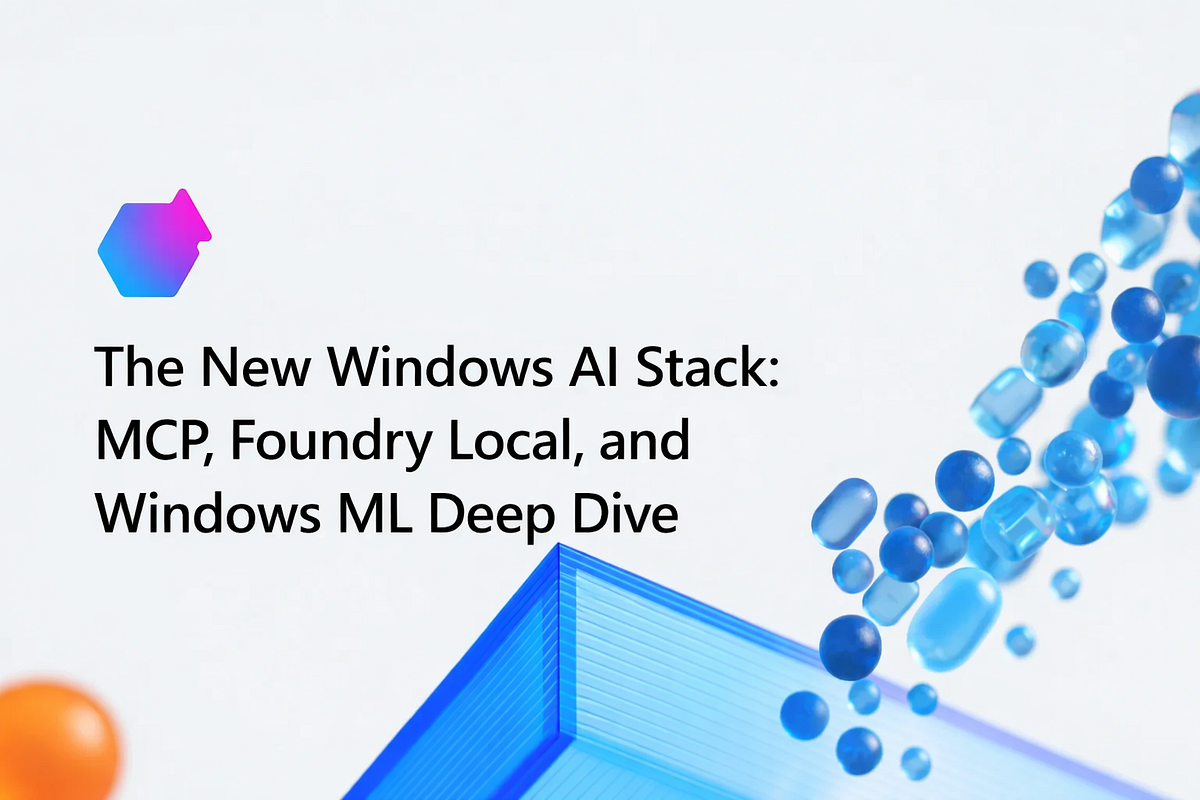 The New Windows AI Stack: MCP, Foundry Local, and Windows ML Deep Dive ...