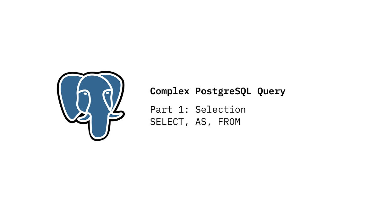Belajar Complex Postgresql Query Part 1 — Selection By Lutfi 1849