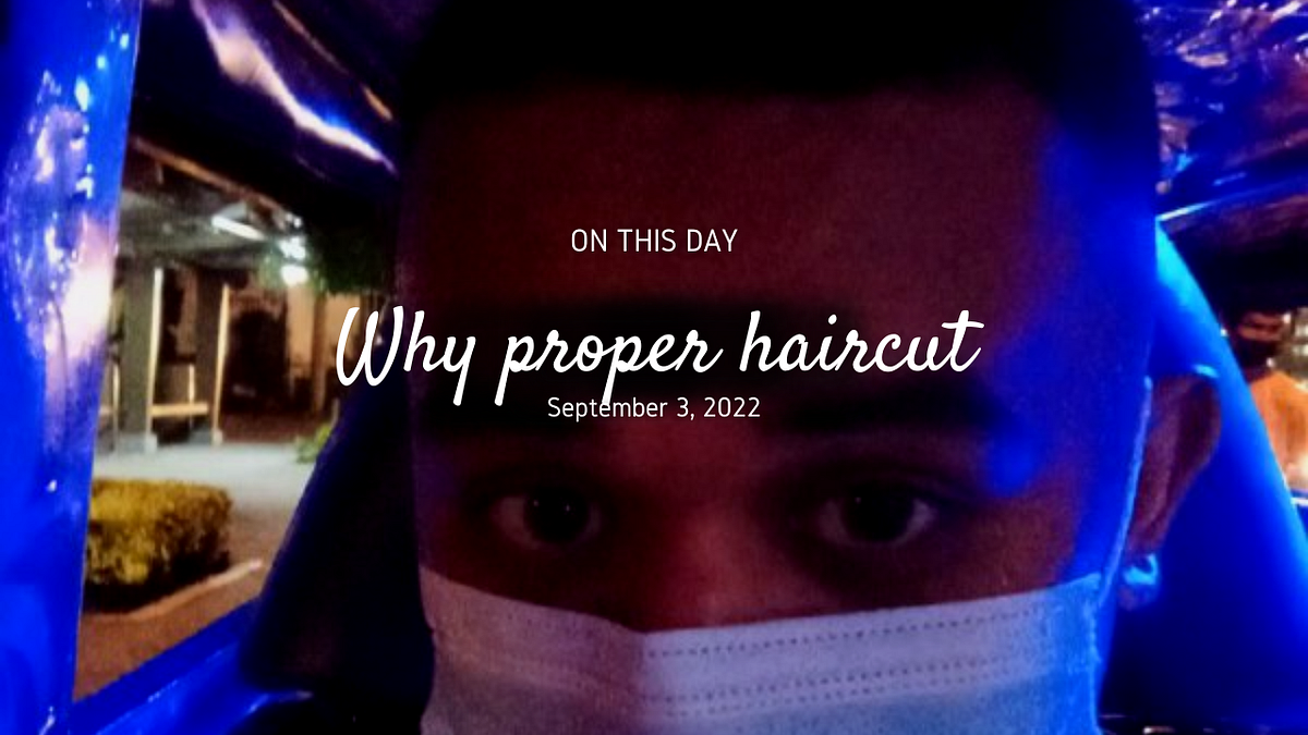 ON THIS DAY: WHY PROPER HARICUT | by reyroven | Medium