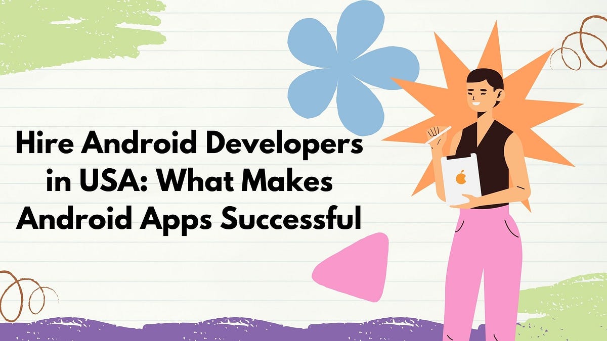 Hire Android Developers in USA: What Makes Android Apps Successful | by DevelopersBiz | Feb ...