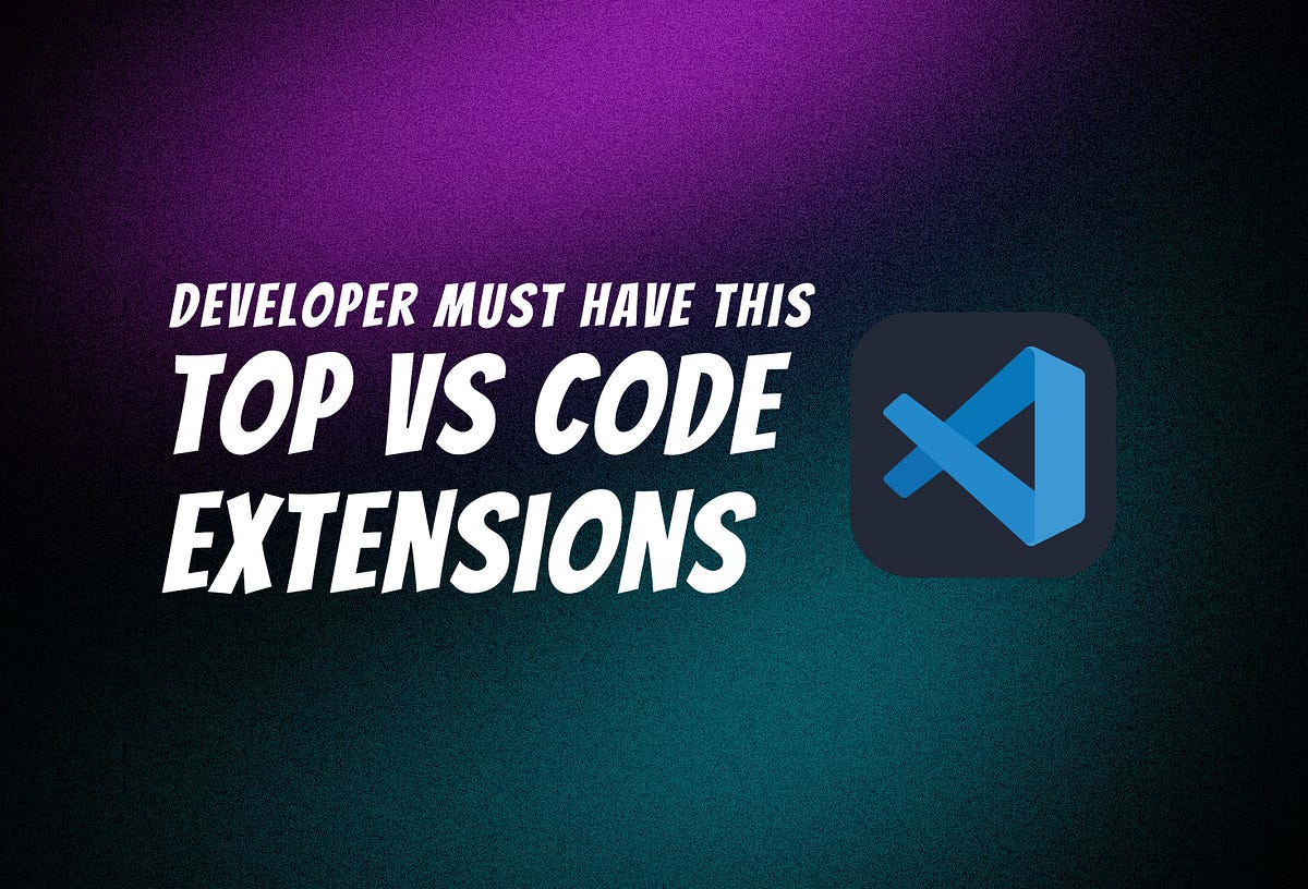 Must have plugins for VS Code.. Must-Have VS Code Plugins for an… | by ...