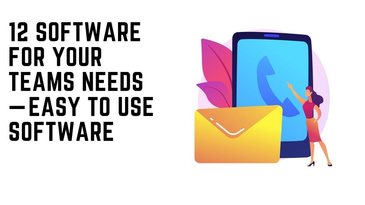 12 Software For Your Teams Needs — Easy To Use Software | by didm ...