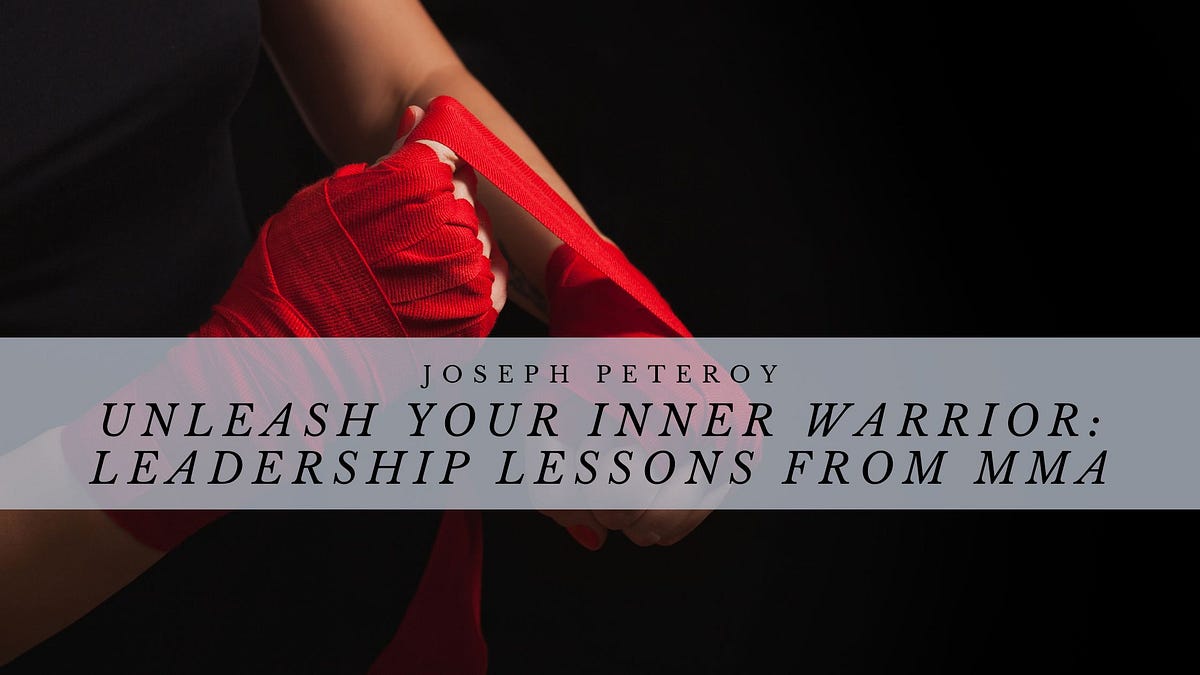 Unleash Your Inner Warrior: Leadership Lessons from MMA | by Peteroy ...