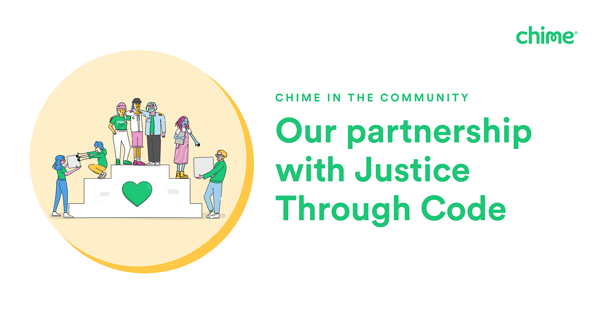 Chime in the community: Our partnership with Justice Through Code | by ...