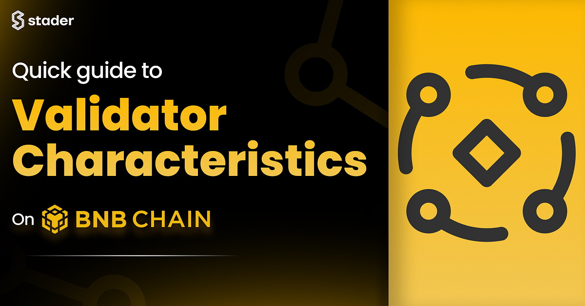 Guide to validator characteristics on BNB Chain | by Stader Labs | Medium