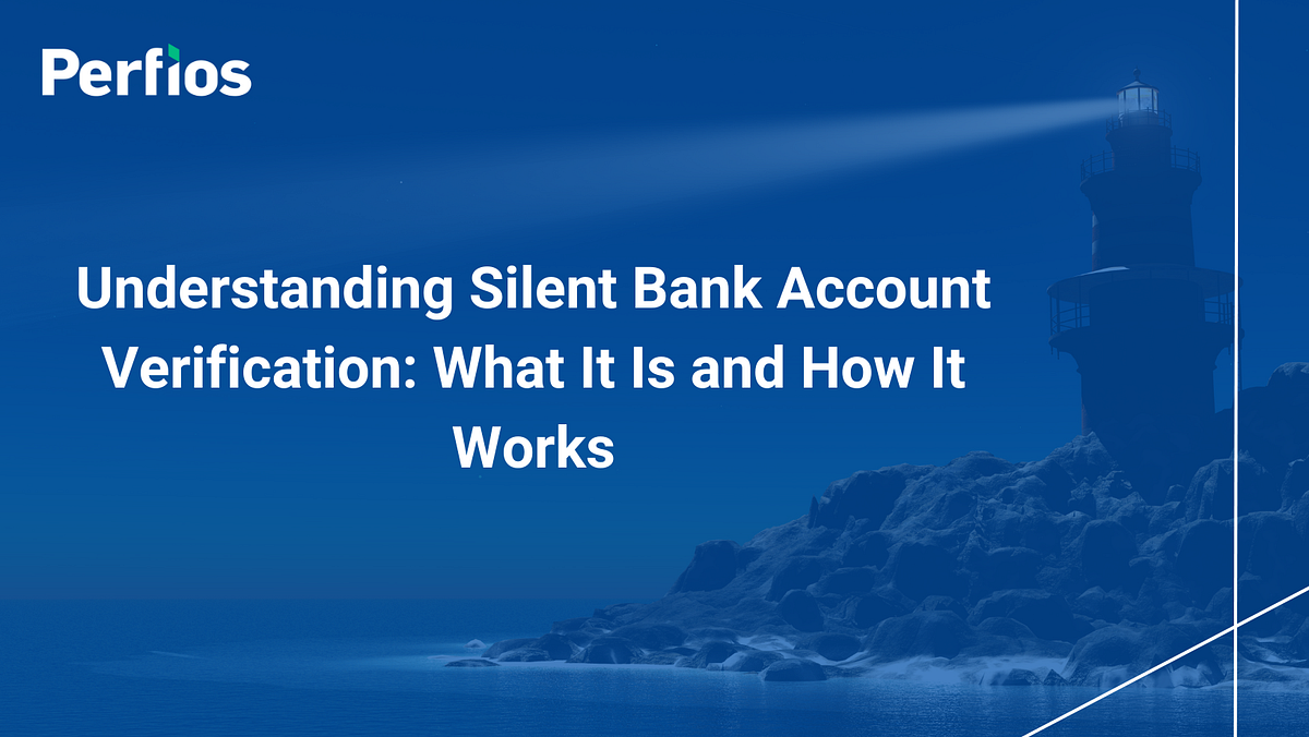 Silent Bank Account Verification: All you need to know About | by Perfios Tech Blogs | Dec, 2023 ...