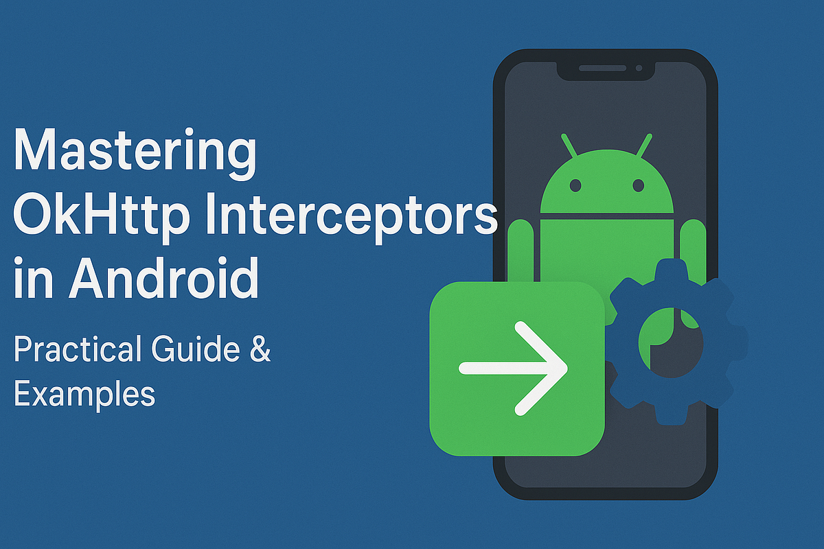 Mastering OkHttp Interceptors in Android: Practical Guide & Examples | by Sivavishnu | Sep, 2025 ...