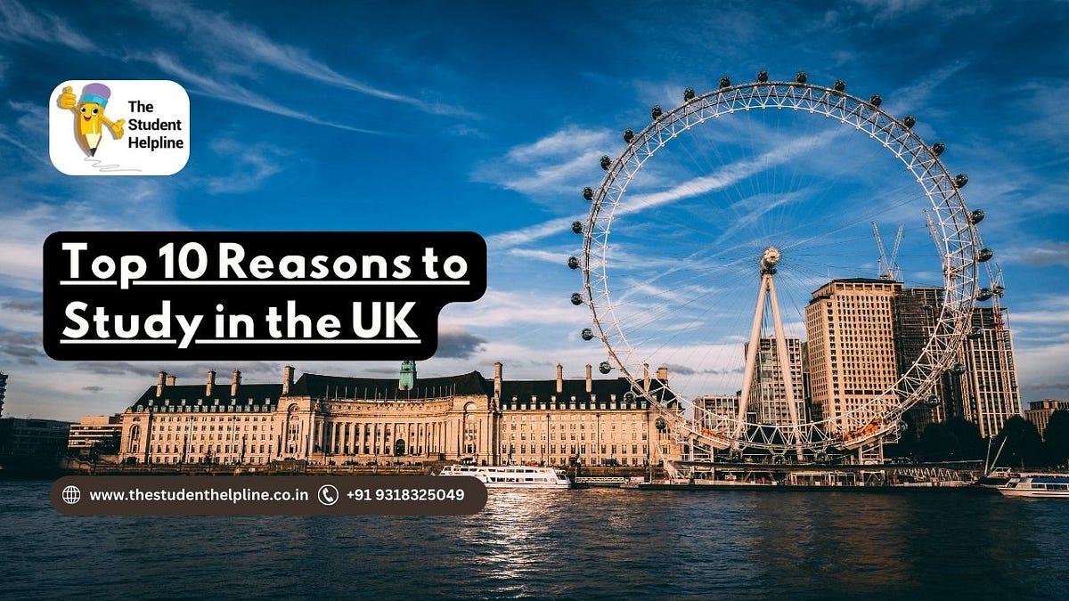 Top 10 Reasons to Study in the UK | Academic Excellence & Beyond | Medium