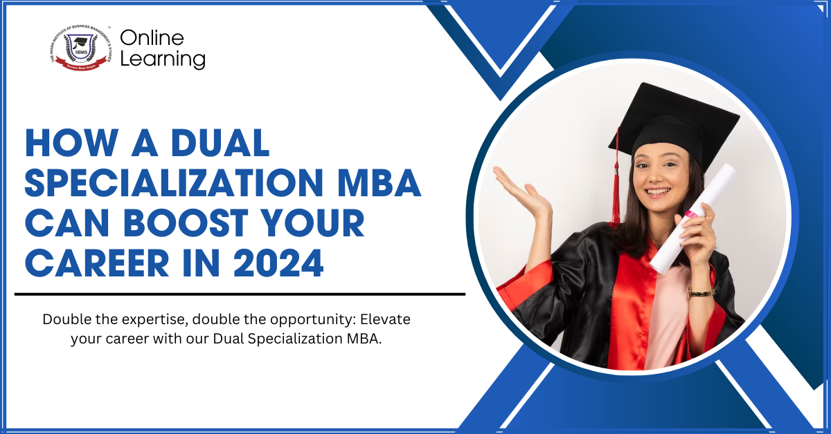 How a Dual Specialization MBA Can Boost Your Career in 2024 | by IIBMS ...