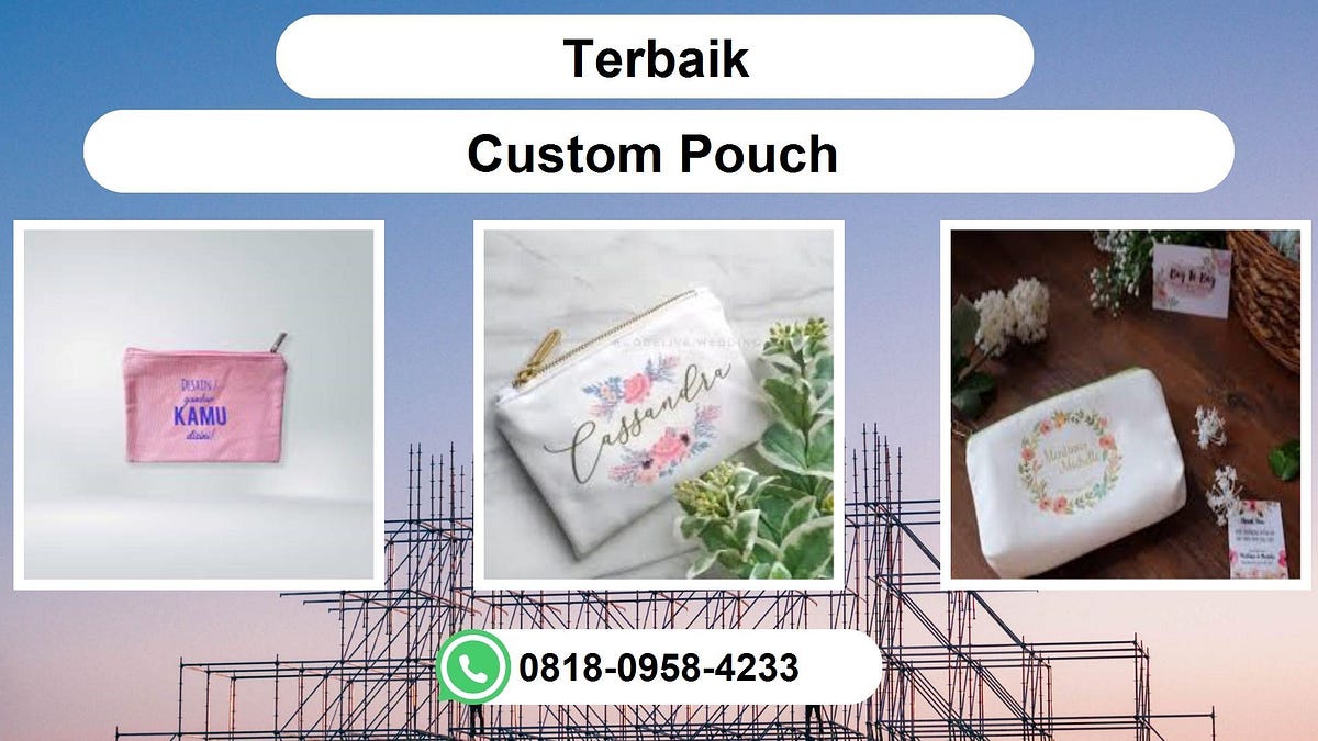 Terbaik, 0818–0958–4233 Custom Pouch Jakarta - Wahanimasika - Medium