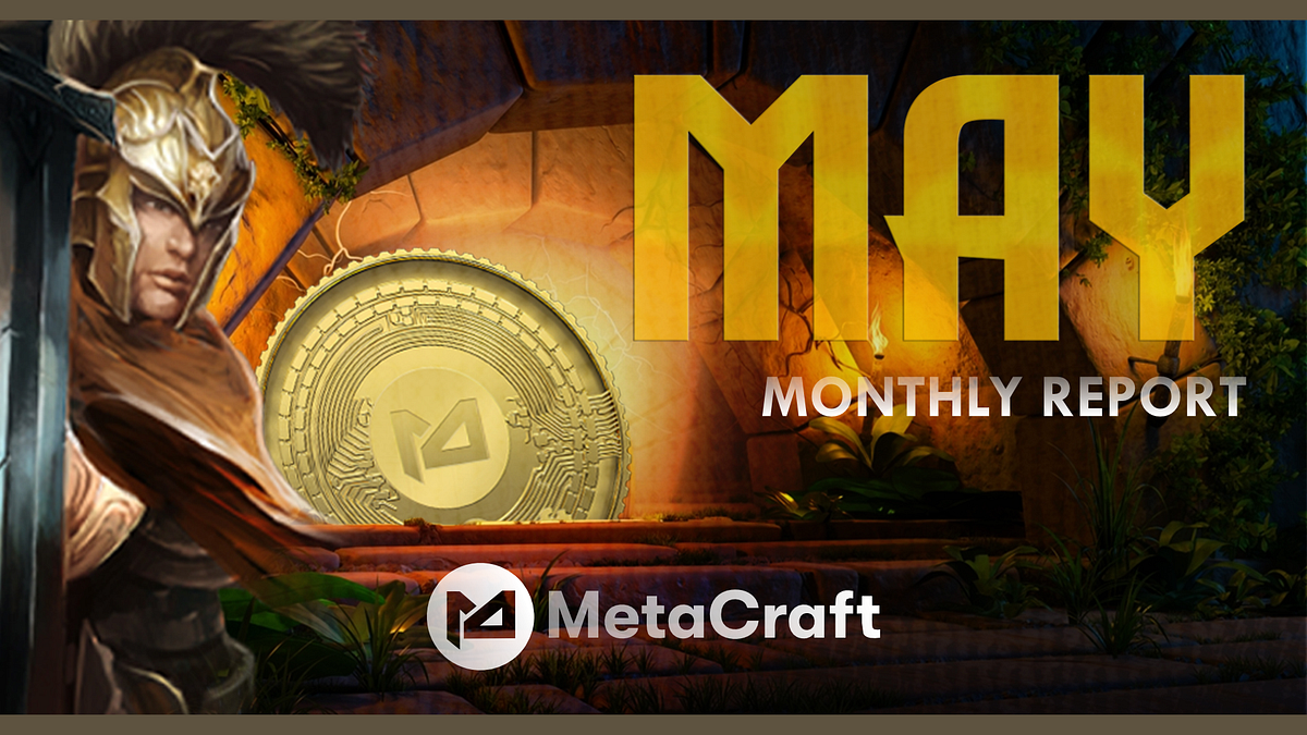 Metacraft Monthly Report (2022.05.01–2022.05.31) - MetaCraftGame🎮 - Medium