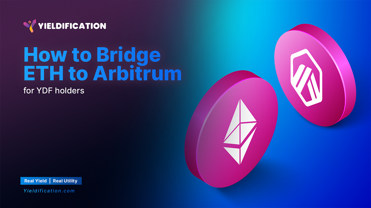 How to Bridge ETH to Arbitrum for YDF holders | by Yieldification | Medium