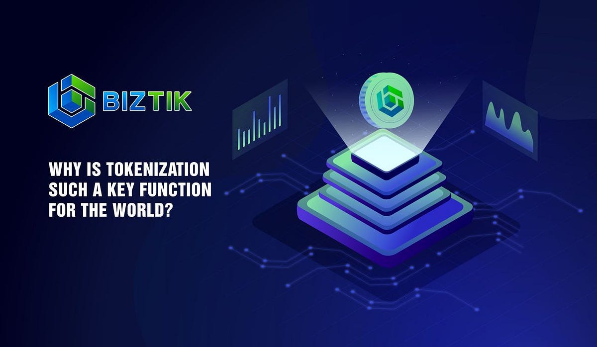💥 WHY IS TOKENIZATION SO IMPORTANT TO THE WORLD? 💥 | by Biztik ...