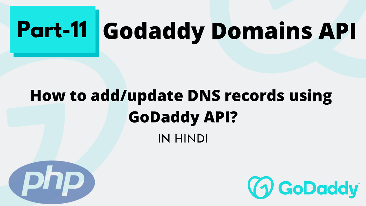 Part -11 | How to add/update DNS records using GoDaddy API? | Godaddy Domains API in PHP | by ...