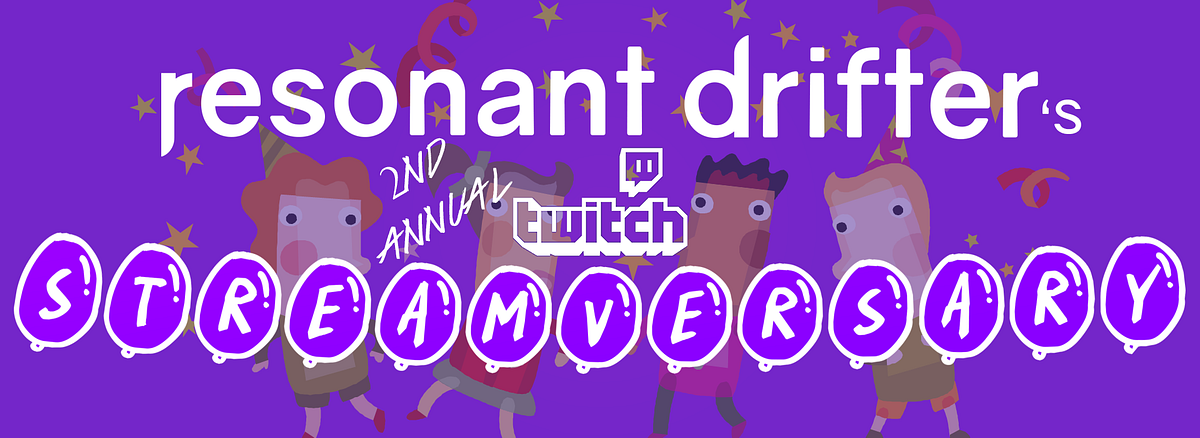 Help Celebrate my 2nd Annual Streamversary! | by Resonant Drifter | Medium