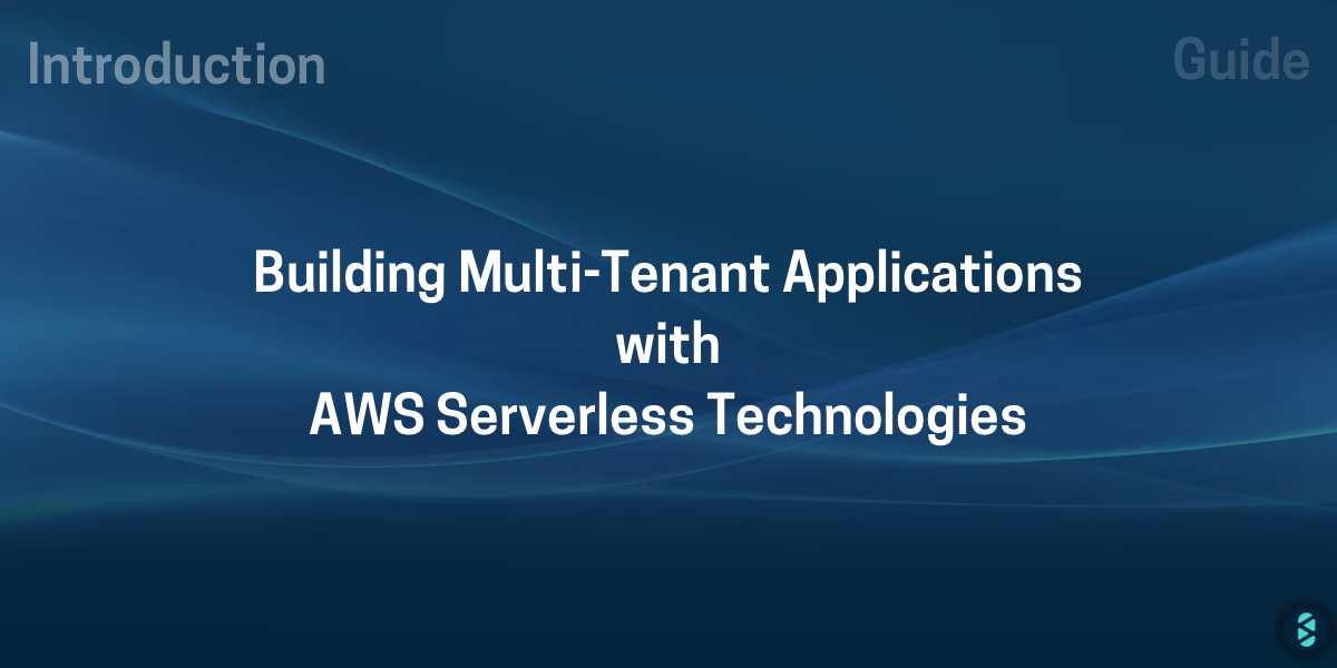 Kickstarting Your SaaS Journey: An Introduction to Building Multi-Tenant Applications with AWS ...