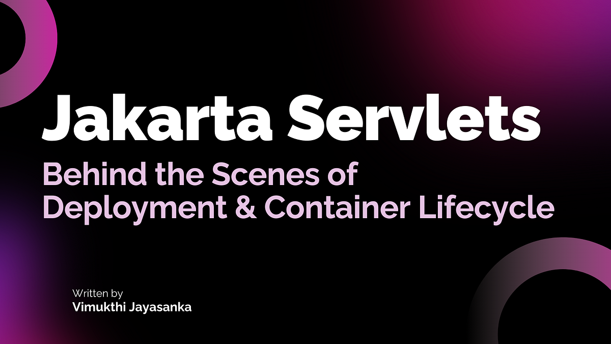 Jakarta Servlets: Behind the Scenes of Deployment & Container Lifecycle | by Vimukthi Jayasanka ...