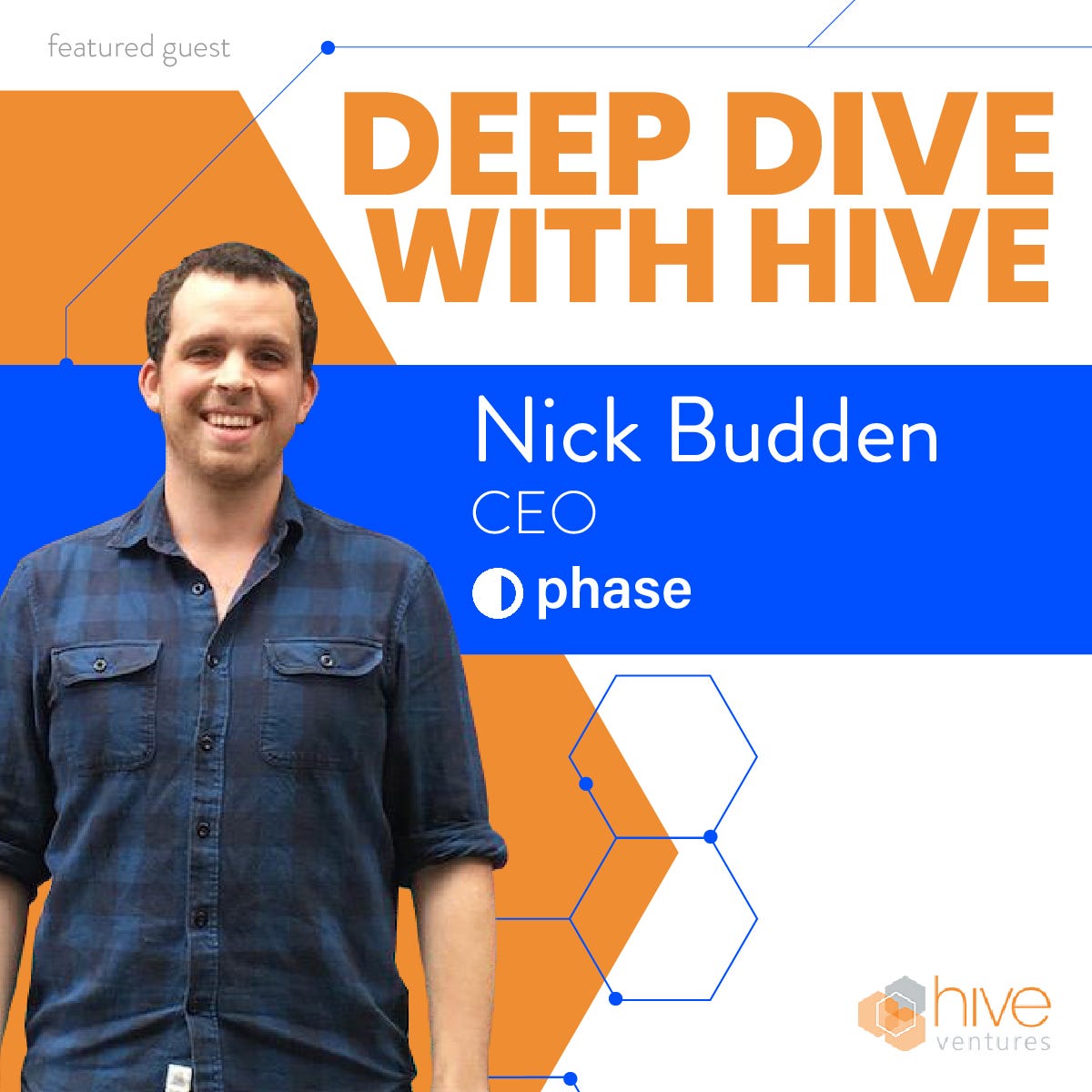 Deep Dive with Hive — Nick Budden, CEO of Phase | by Hive Ventures | Medium