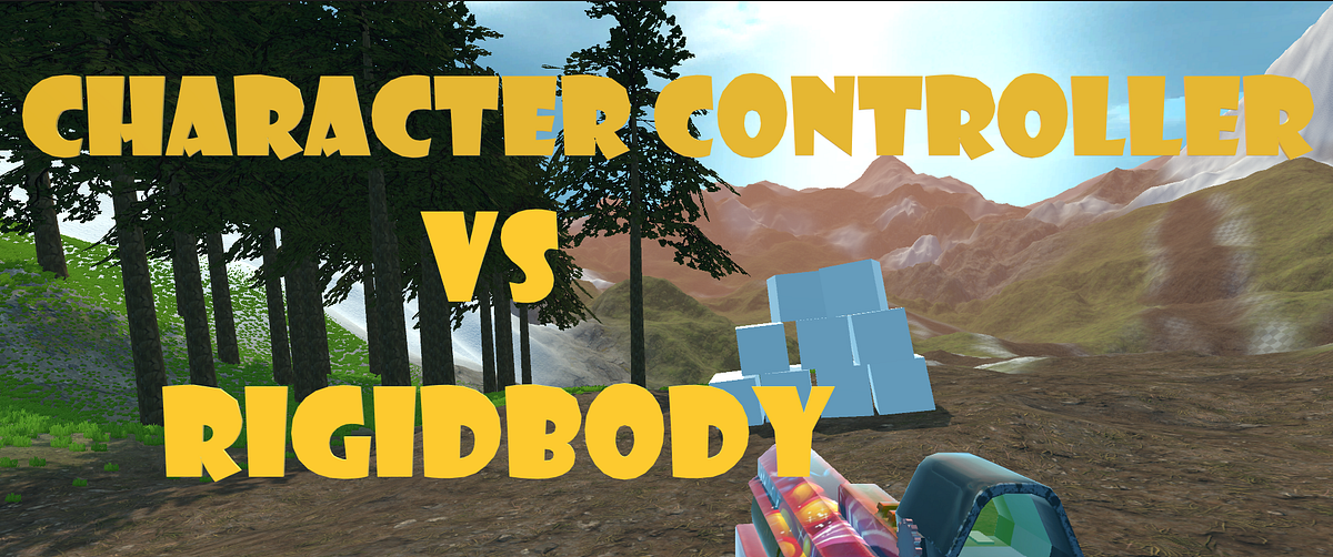 Rigidbody vs Character Controller — Which one to select for your character/player in Unity 3D ...
