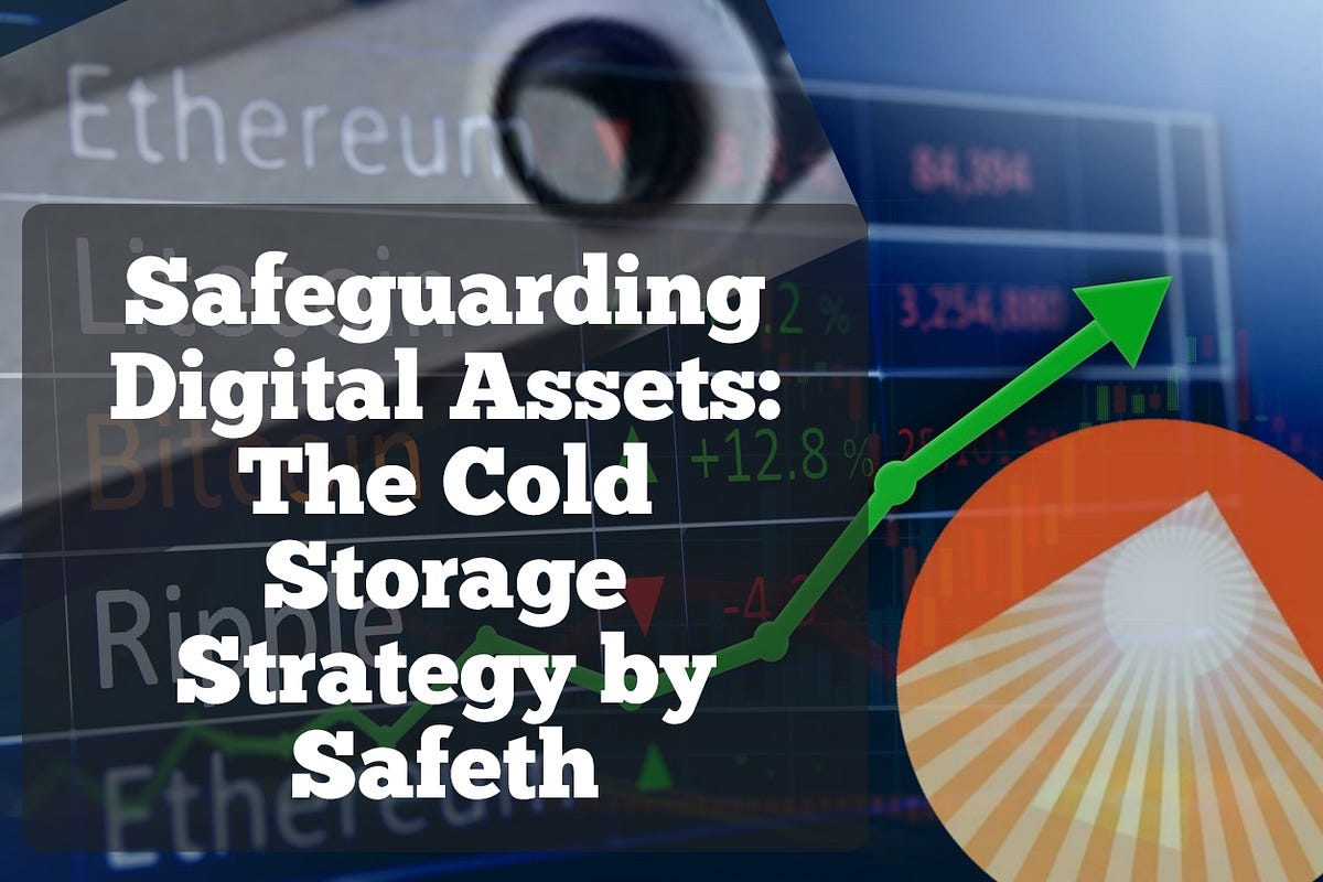 Safeguarding Digital Assets: The Cold Storage Strategy by Safeth | by ...