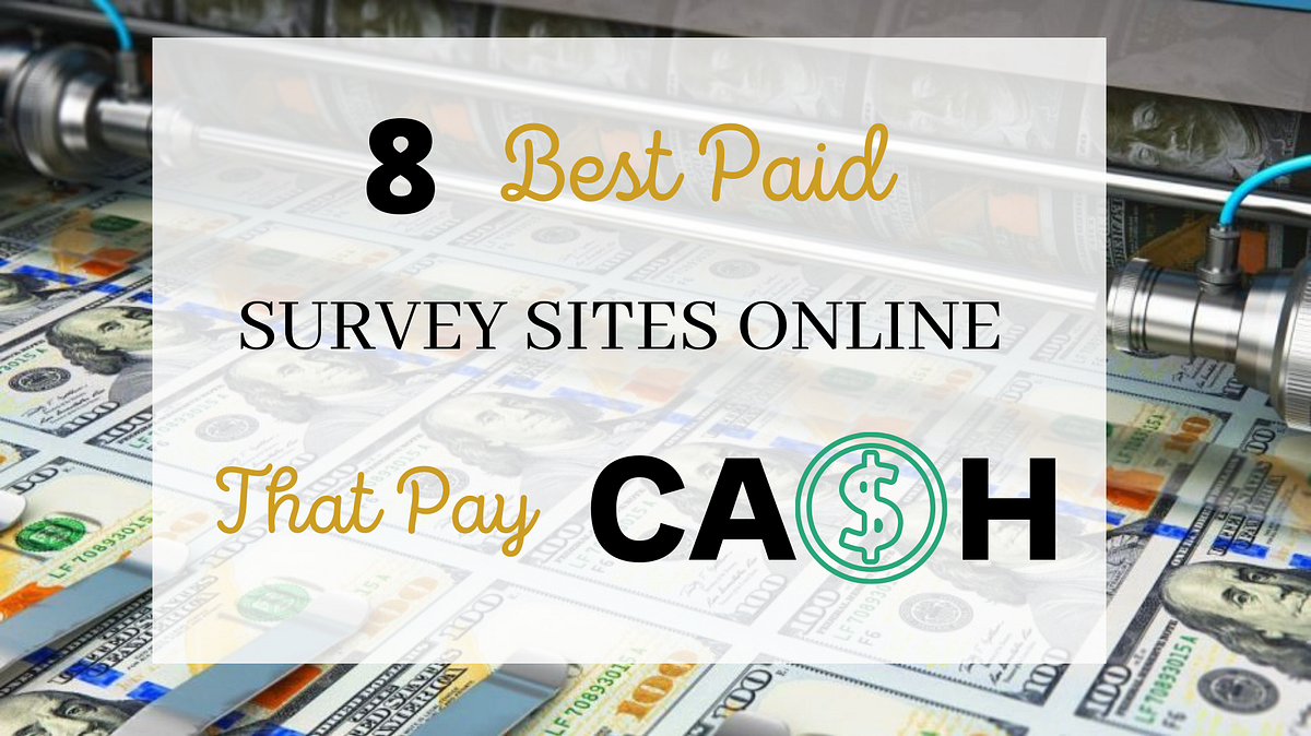 9 Best Paid Survey Sites That Pays Cash | Medium