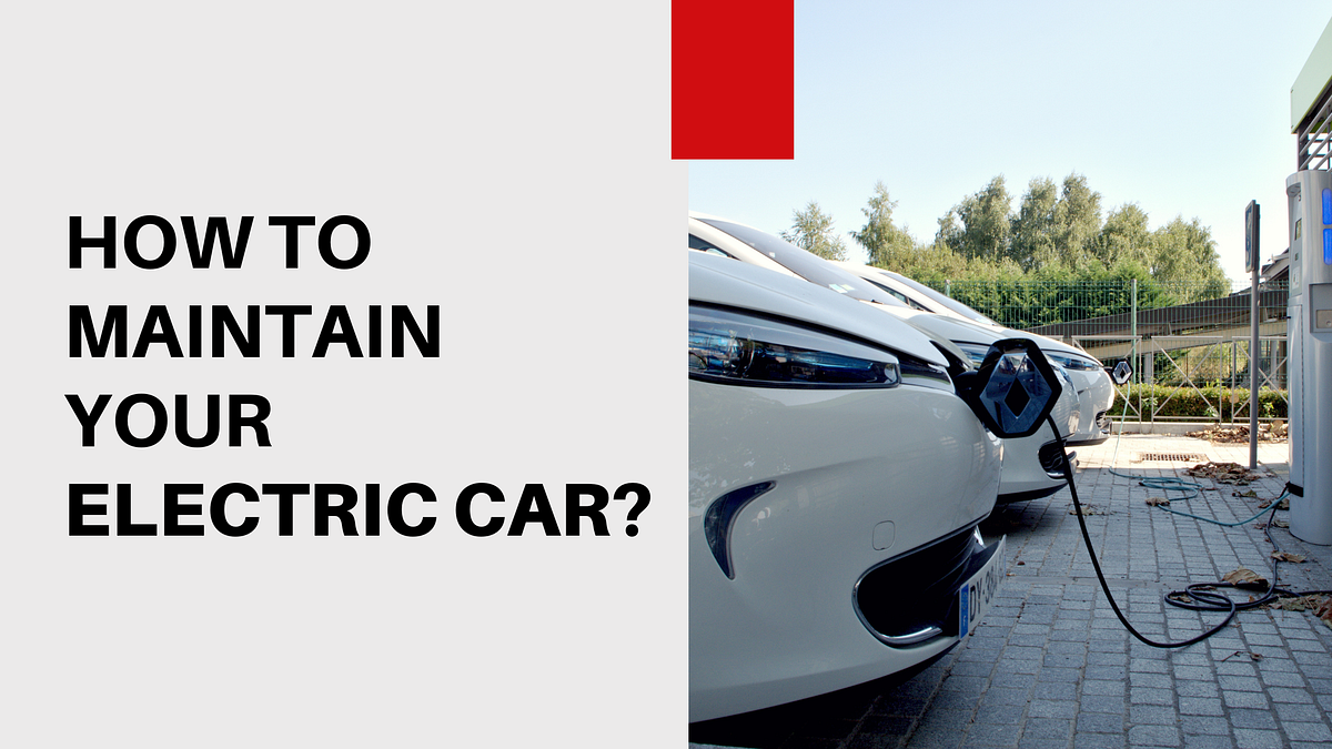 What Should You Do To Maintain Your Electric Car? | by Lilydale Motors ...