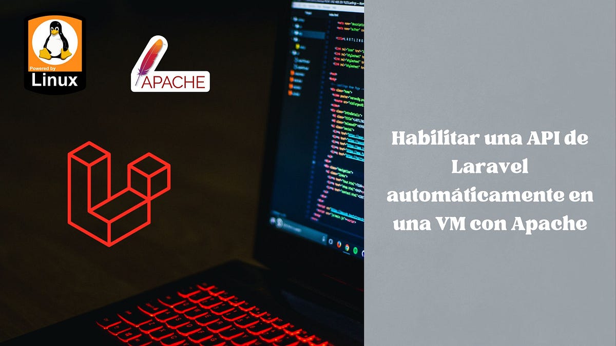 Habilitar una API de Laravel automáticamente en una VM con Apache | by Diego J. Chavez Ch. | Medium