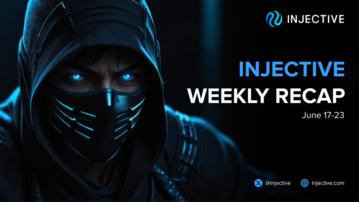 Injective Weekly Recap (June 17–23) | by Ji1n | Medium