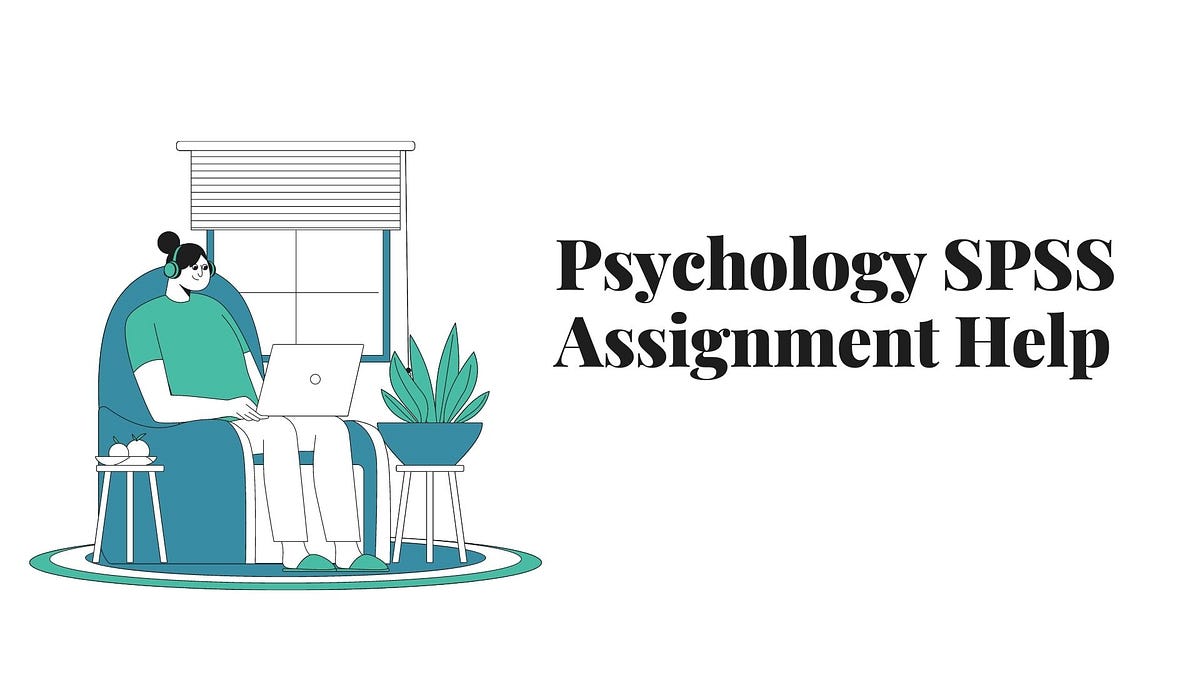 Psychology SPSS Assignment Help. Advantages of Using Professional… | by ...
