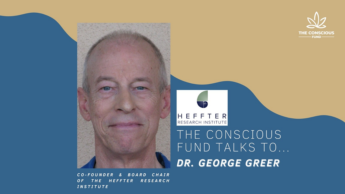 The Conscious Fund Talks To… Dr. George Greer | by The Conscious Fund ...