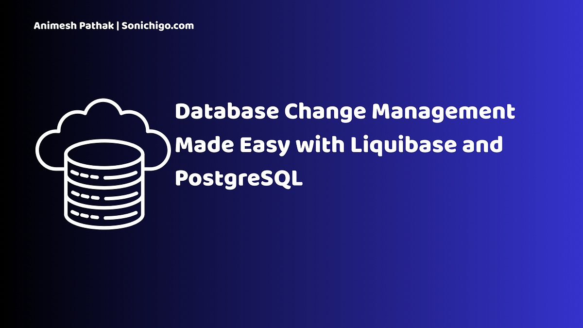 Database Change Management with Liquibase | Medium