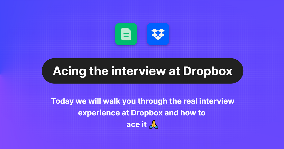 How to Ace the Dropbox Interview: Insights from an Ex-Dropbox Recruiter | by Marcus Palmer ...