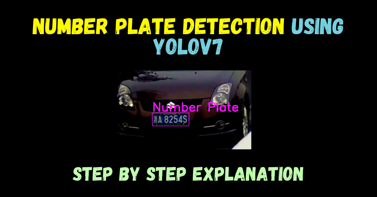 Realtime Number Plate Detection using Yolov7 — Easiest Explanation | by ...