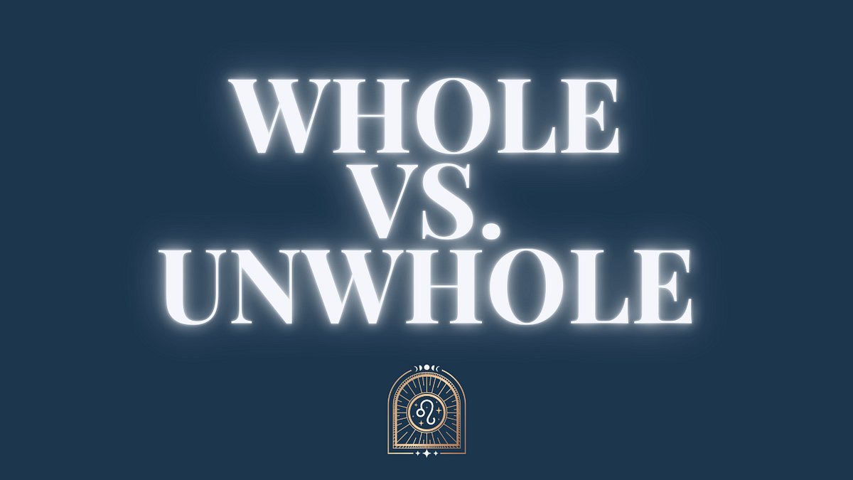 Feeling Whole vs. Feeling Un-Whole | by Leo MonWell | Medium