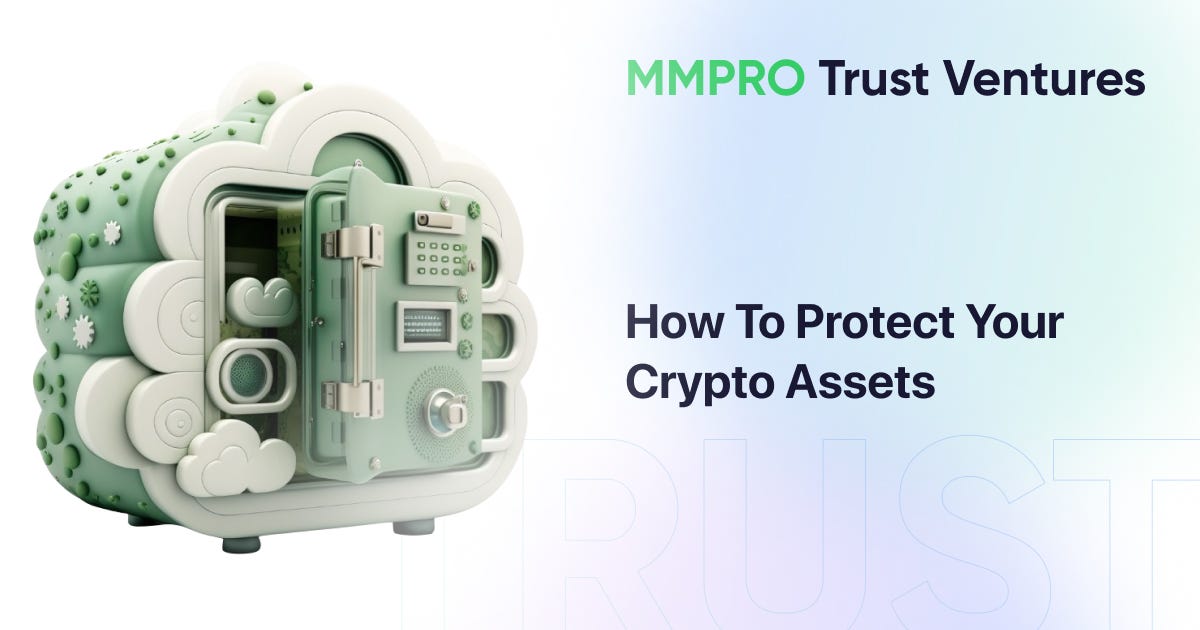 🔰 MMPro Trust Insight : How To Protect Your Crypto Assets | by MMPro Trust | Medium