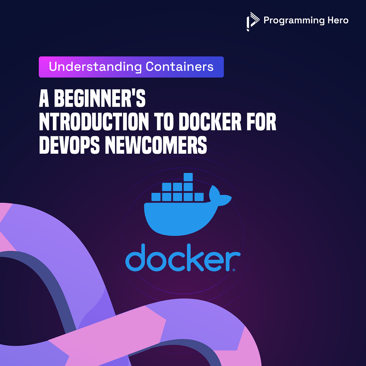 𝐔𝐧𝐝𝐞𝐫𝐬𝐭𝐚𝐧𝐝𝐢𝐧𝐠 𝐂𝐨𝐧𝐭𝐚𝐢𝐧𝐞𝐫𝐬: 𝐀 𝐁𝐞𝐠𝐢𝐧𝐧𝐞𝐫’𝐬 𝐈𝐧𝐭𝐫𝐨𝐝𝐮𝐜𝐭𝐢𝐨𝐧 𝐭𝐨 𝐃𝐨𝐜𝐤𝐞𝐫 𝐟𝐨𝐫 𝐃𝐞𝐯𝐎𝐩𝐬 𝐍𝐞𝐰𝐜𝐨𝐦𝐞𝐫𝐬 | by Md. Al ...