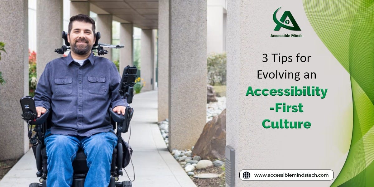 3 Tips for Evolving an Accessibility-First Culture | by Accessible ...